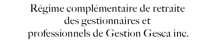 Régime complémentaire de retraite des gestionnaires et professionnels ...